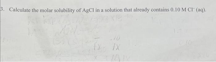 Solved Calculate the molar solubility of AgCl in a solution | Chegg.com
