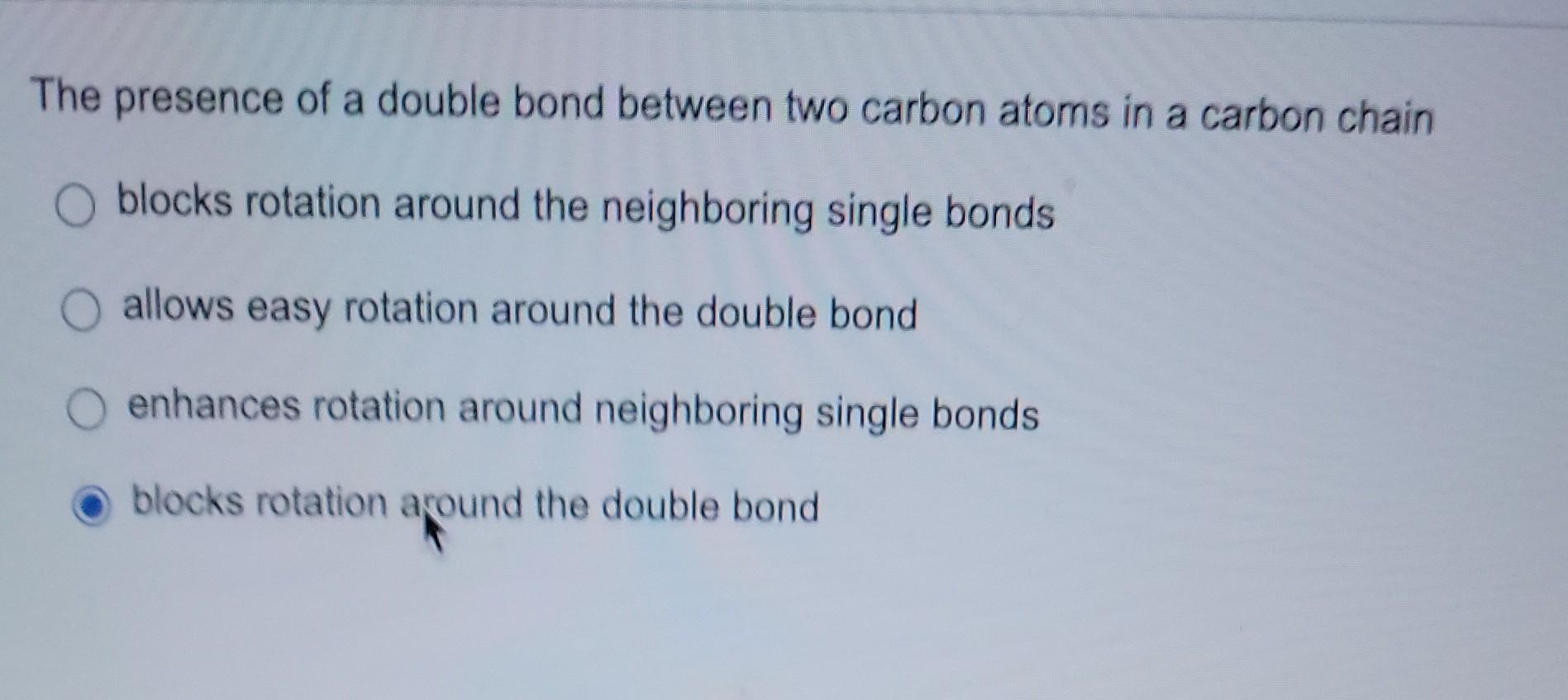 Solved The presence of a double bond between two carbon | Chegg.com