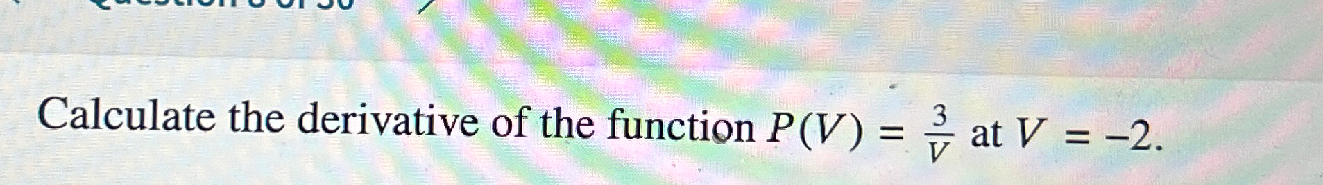 Solved Calculate the derivative of the function P(V)=3V ﻿at | Chegg.com