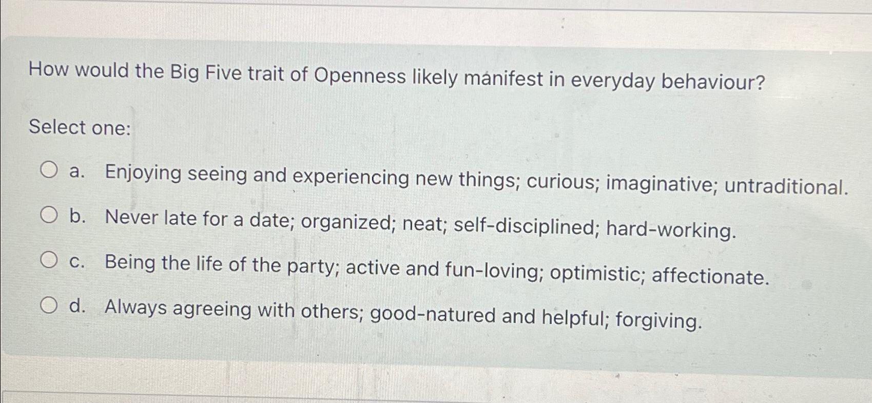 Solved How would the Big Five trait of Openness likely | Chegg.com