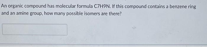 Solved An organic compound has molecular formula C7H9N. If | Chegg.com