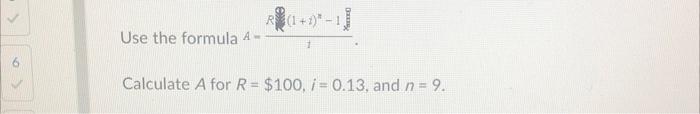 Solved R(1+1 Use the formula A Calculate A for R = $100, i = | Chegg.com
