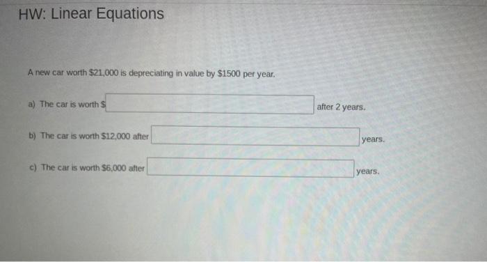 Solved HW: Linear Equations A new car worth $21,000 is | Chegg.com