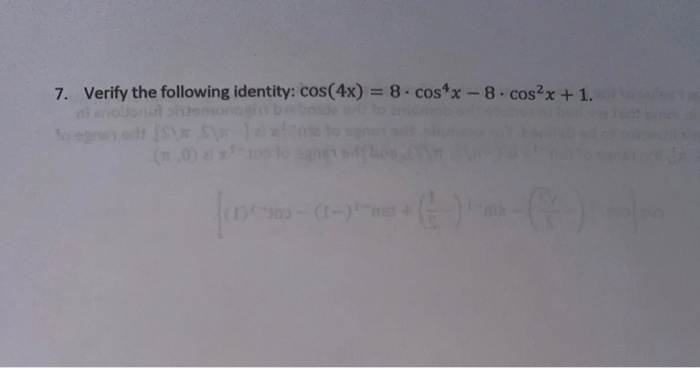 Solved 7. Verify the following identity: cos(4x) = 8. cos*x | Chegg.com