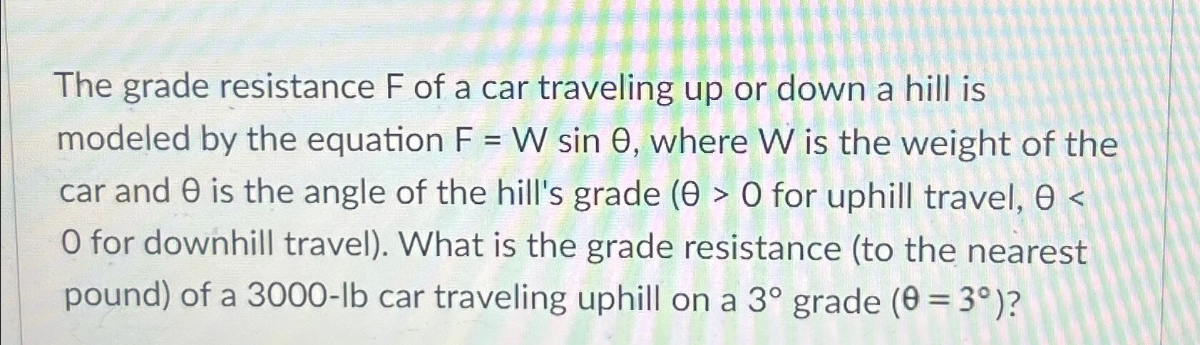 Solved The grade resistance F ﻿of a car traveling up or down | Chegg.com