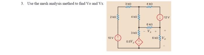 Solved 3. Use the mesh analysis method to find Vo and Vx | Chegg.com