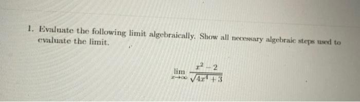 Solved 1. Evaluate the following limit algebraically. Show | Chegg.com