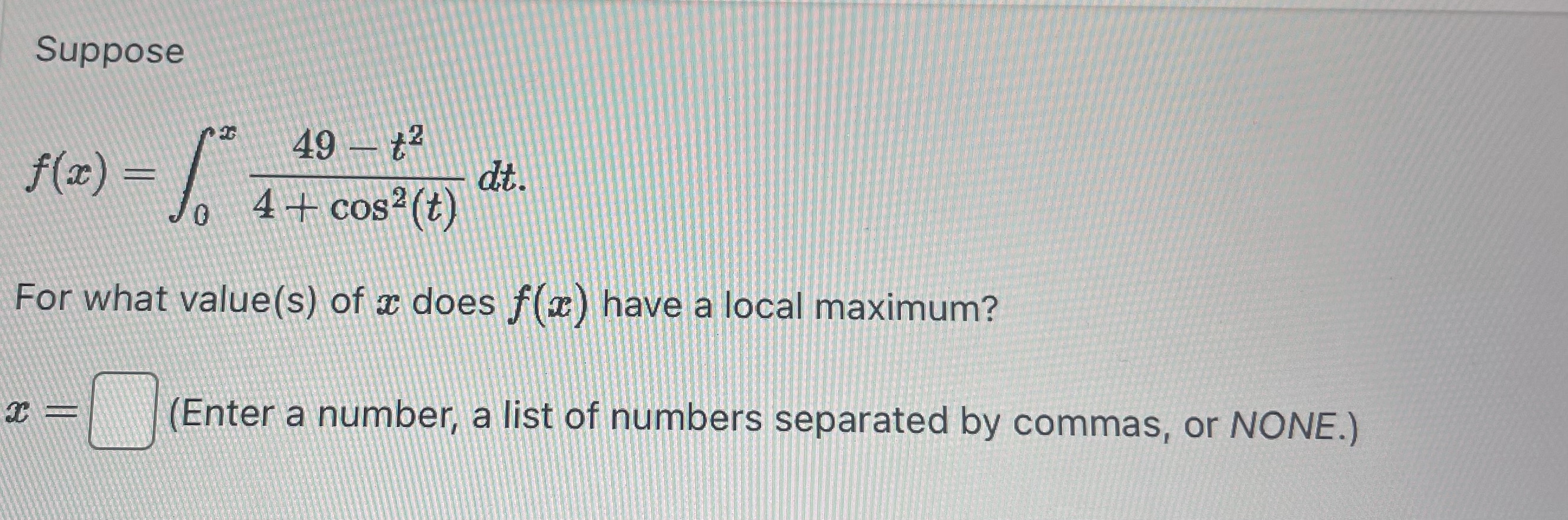 Supposef(x)=∫0x49-t24+cos2(t)dtFor what value(s) ﻿of | Chegg.com