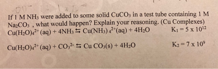 Solved If 1 M NH 3 were added to some solid CuCO3 in a test | Chegg.com