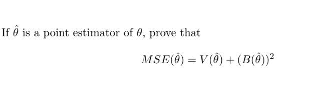 Solved If θ^ is a point estimator of θ, prove that | Chegg.com