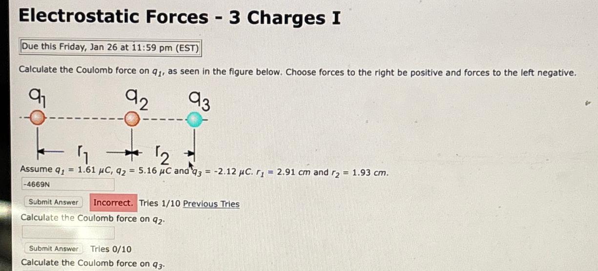 Solved Electrostatic Forces - 3 Charges I\\nDue this Friday, | Chegg.com