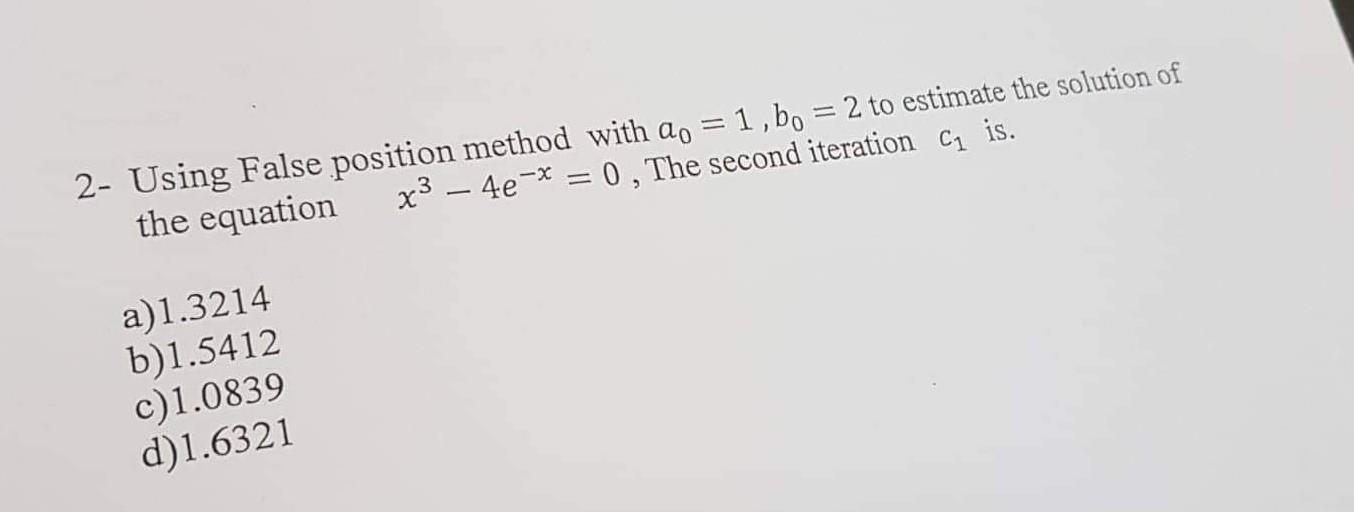 Solved 2- Using False position method with ao = 1, bo = 2 to | Chegg.com