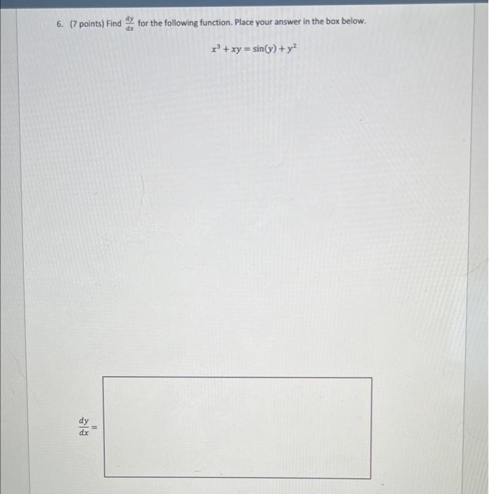 Solved 6. (7 points) Find dxdy for the following function. | Chegg.com