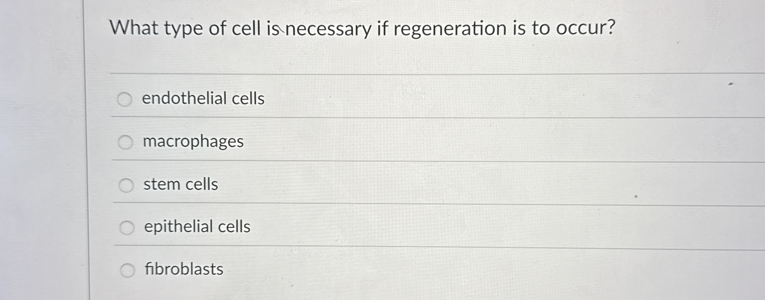 Solved What type of cell isnecessary if regeneration is to | Chegg.com