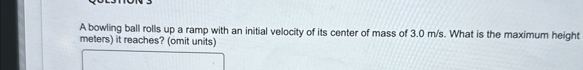 Solved A bowling ball rolls up a ramp with an initial | Chegg.com