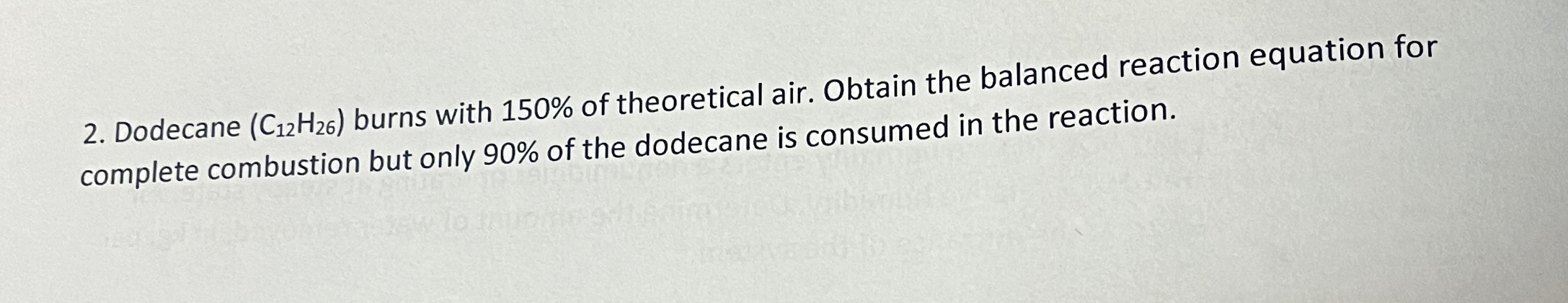 Solved Dodecane (C12H26) ﻿burns with 150% ﻿of theoretical | Chegg.com