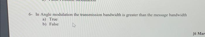 Solved 6- In Angle modulation the transmission bandwidth is | Chegg.com