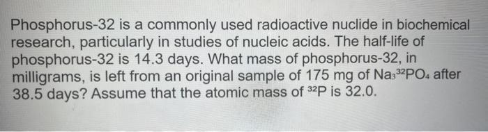 Solved Phosphorus-32 is a commonly used radioactive nuclide | Chegg.com