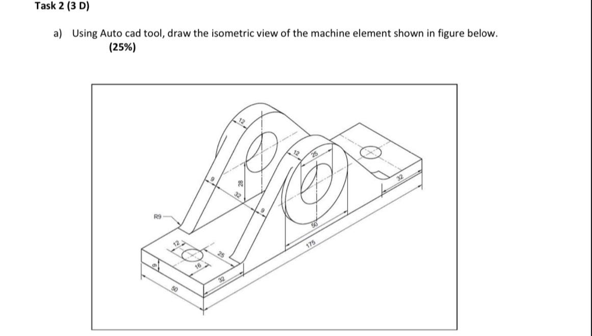 Solved Task 2 (3 ﻿D)a) ﻿Using Auto cad tool, draw the | Chegg.com