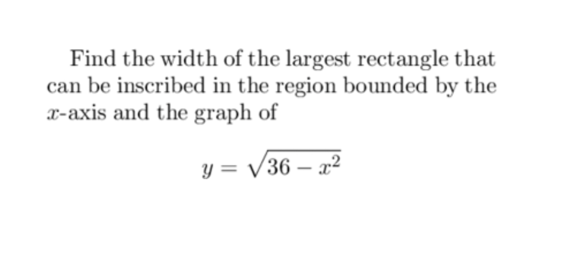 Find the width of the largest rectangle that can be | Chegg.com