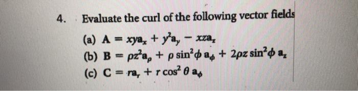 Solved Evaluate the curl of the following vector fields (a) | Chegg.com