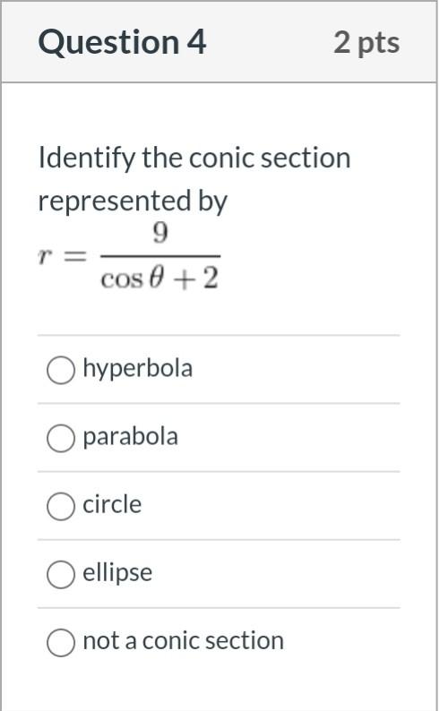 Solved Question 4 2 pts Identify the conic section | Chegg.com Solved Question 4 2 pts Identify the conic section | Chegg.com