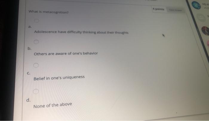 Solved What is metacognition? a. Adolescence have difficulty | Chegg.com