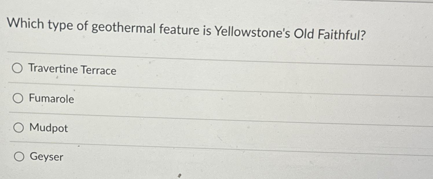 Solved Which type of geothermal feature is Yellowstone's Old | Chegg.com