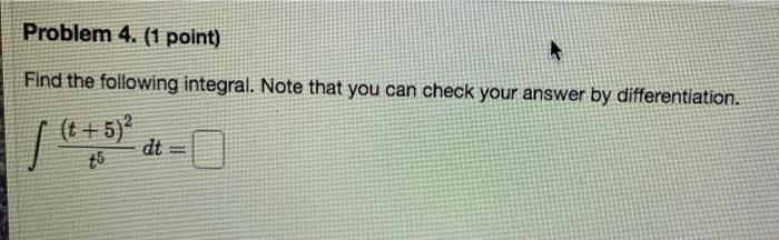Solved Problem 4. (1 point) Find the following integral. | Chegg.com
