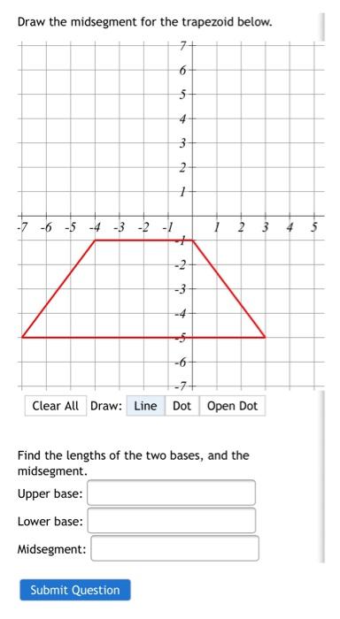 Solved Draw the midsegment for the trapezoid below. 7+ 6 5 5 | Chegg.com