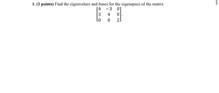 Solved 1. (3 points) Find the eigenvalues and bases for the | Chegg.com
