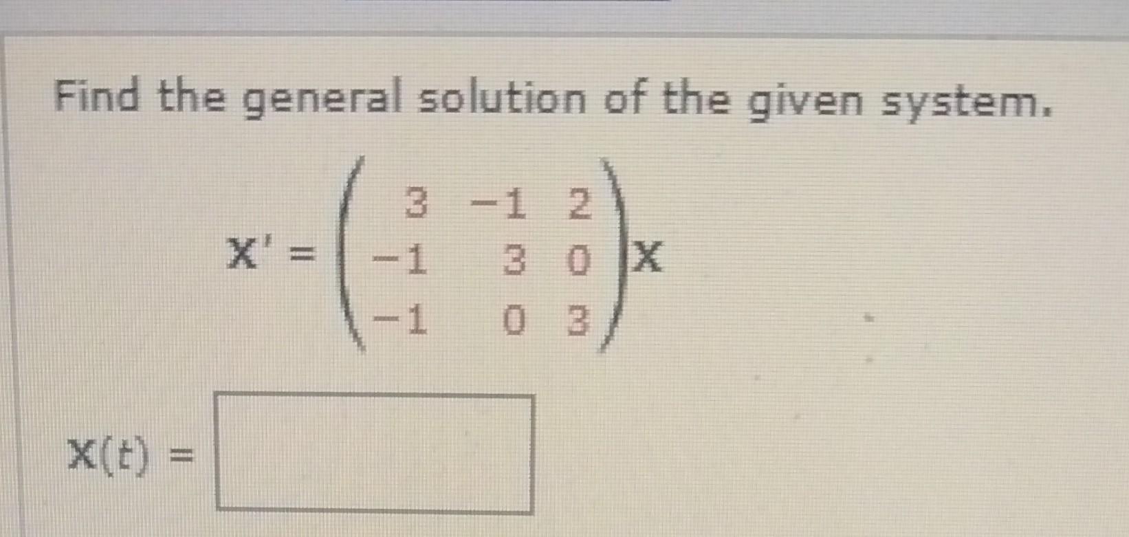 Solved Find the general solution of the given system. | Chegg.com