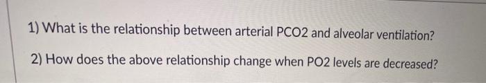 Solved 1) What is the relationship between arterial PCO2 and | Chegg.com