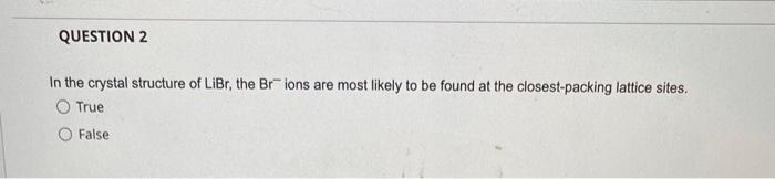 Solved In the crystal structure of LiBr, the Br−ions are | Chegg.com
