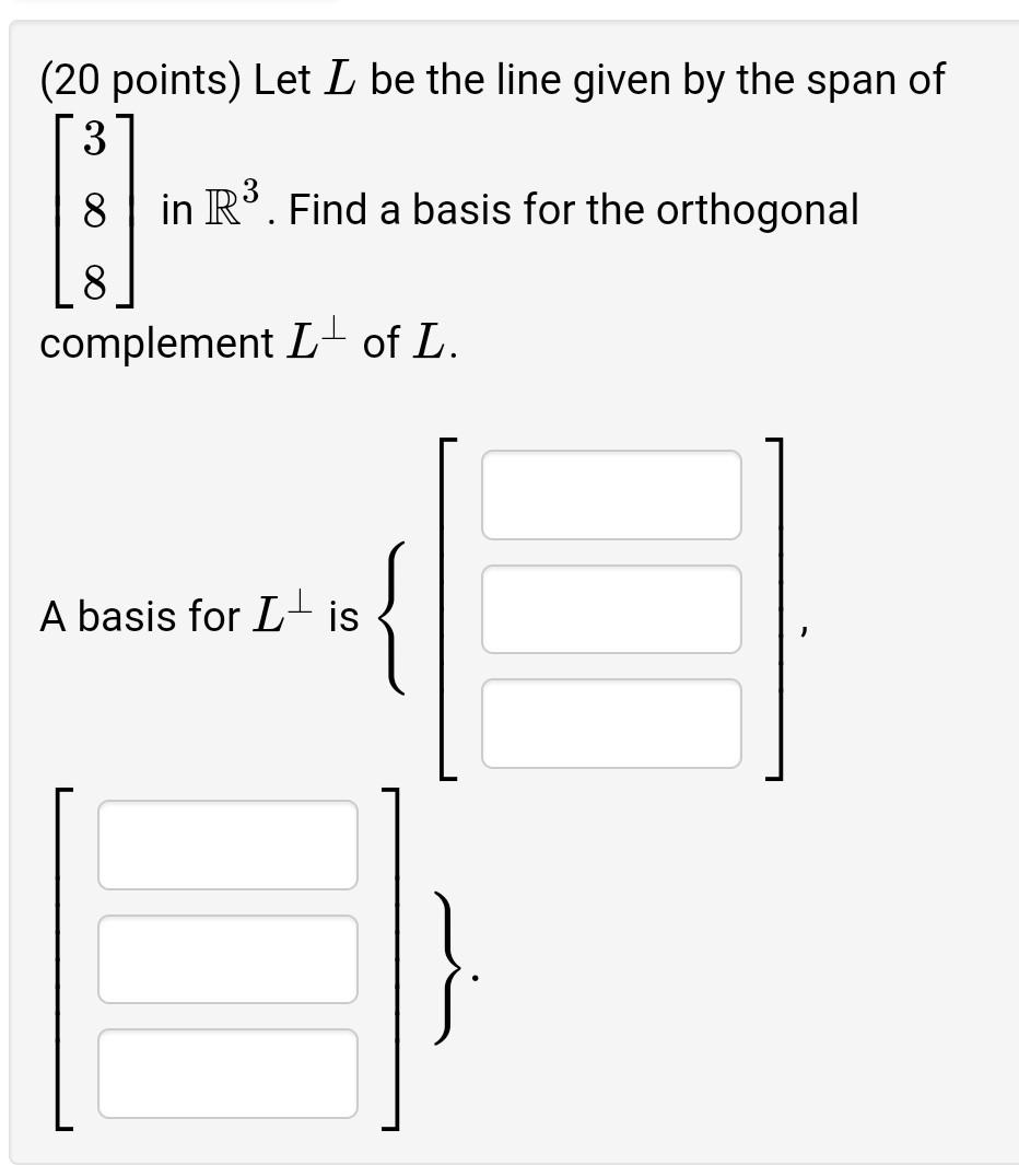 Solved 20 Points Let L Be The Line Given By The Span Of