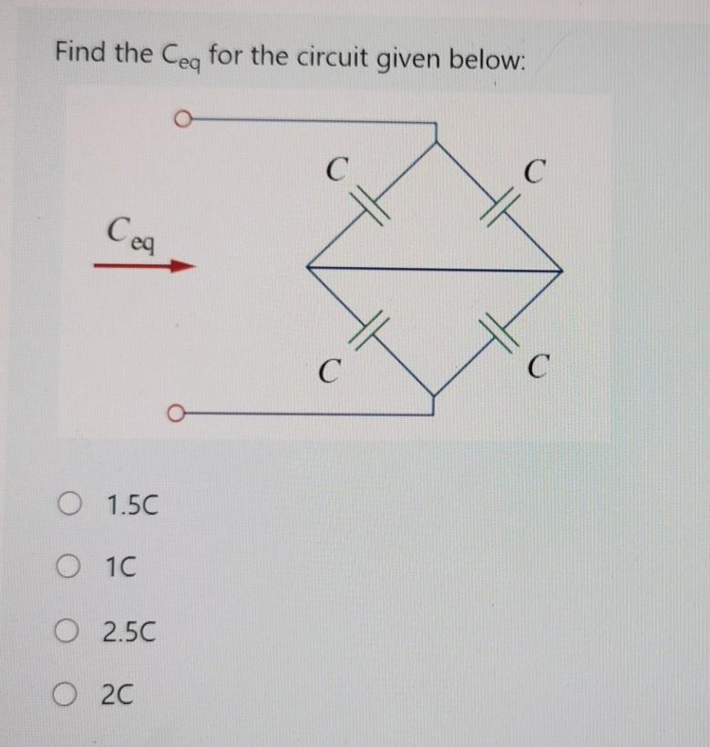 Solved Find the Ceq for the circuit given below: C C С C O | Chegg.com
