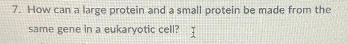 Solved 7. How can a large protein and a small protein be | Chegg.com