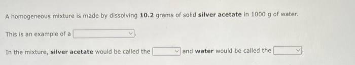 Solved A homogeneous mixture is made by dissolving 10.2grams | Chegg.com