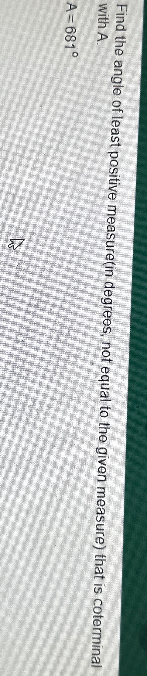 Solved Find the angle of least positive measure(in degrees, | Chegg.com