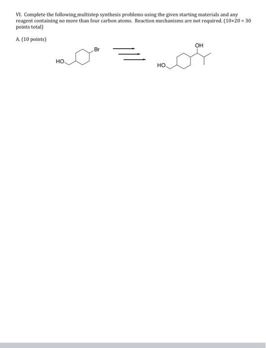 Solved VI. Complete the following multistep synthesis | Chegg.com