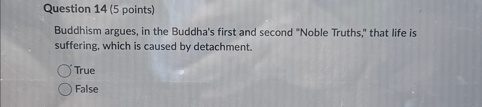 Solved Question 14 (5 ﻿points)Buddhism argues, in the | Chegg.com