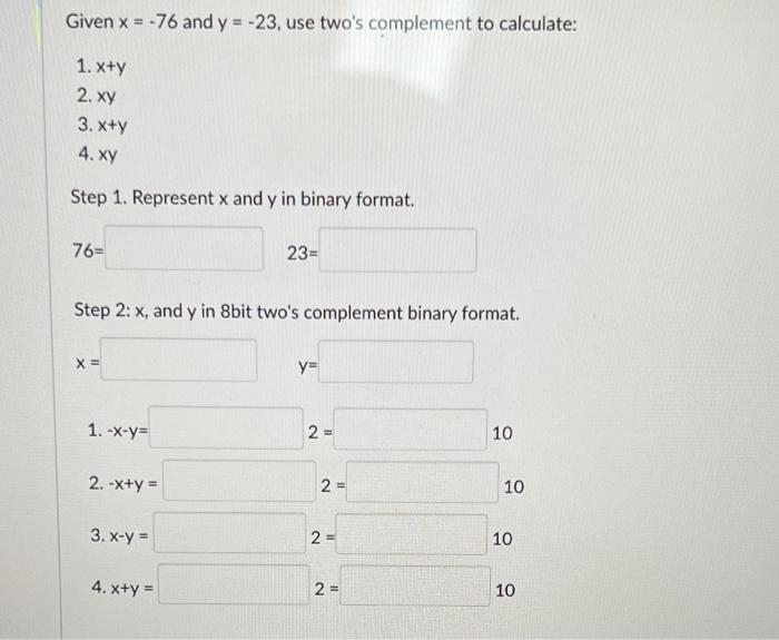 Solved Given x=−76 and y=−23, use two's complement to | Chegg.com