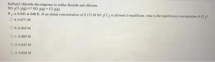 Solved Sulfuryl chloride decomposes to sulfur dioxide and | Chegg.com