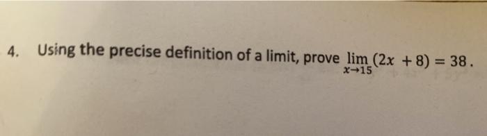 Solved 4. Using the precise definition of a limit, prove lim | Chegg.com