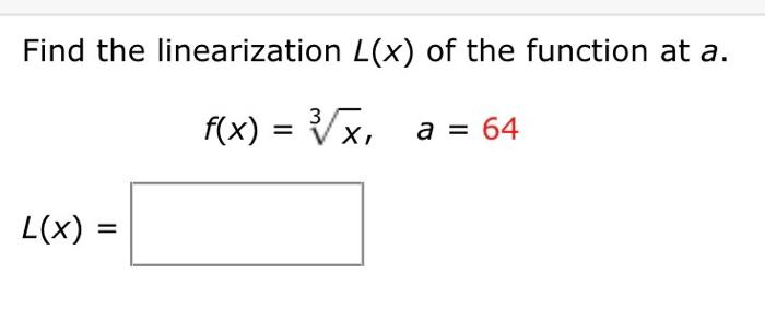 Solved Find The Linearization L X Of The Function At A