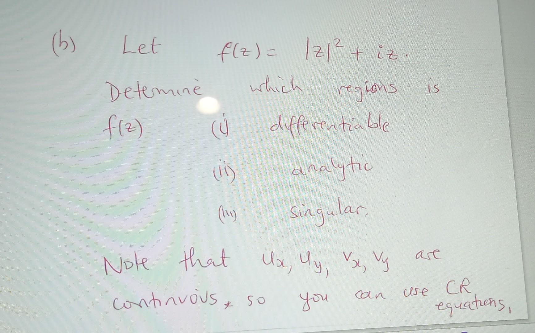 Solved (b) Let f(z)=∣z∣2+iz. Detemine which regions is f(z) | Chegg.com Solved (b) Let f(z)=∣z∣2+iz. Detemine which regions is f(z) | Chegg.com