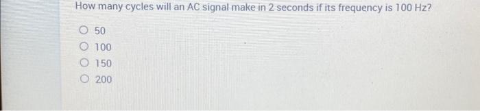 Solved How many cycles will an AC signal make in 2 seconds | Chegg.com
