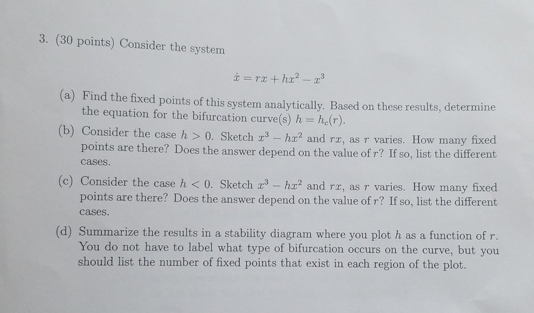 Solved 3. (30 points) Consider the system x˙=rx+hx2−x3 (a) | Chegg.com Solved 3. (30 points) Consider the system x˙=rx+hx2−x3 (a) | Chegg.com