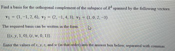 Solved Find a basis for the orthogonal complement of the | Chegg.com