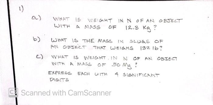 Solved a) WHAT IS WEIGHT IN N OFAN OBJECT WITH A MASS OF | Chegg.com